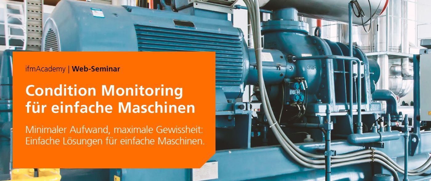 Web-Seminar on demand: Condition Monitoring für einfache Maschinen - ifm