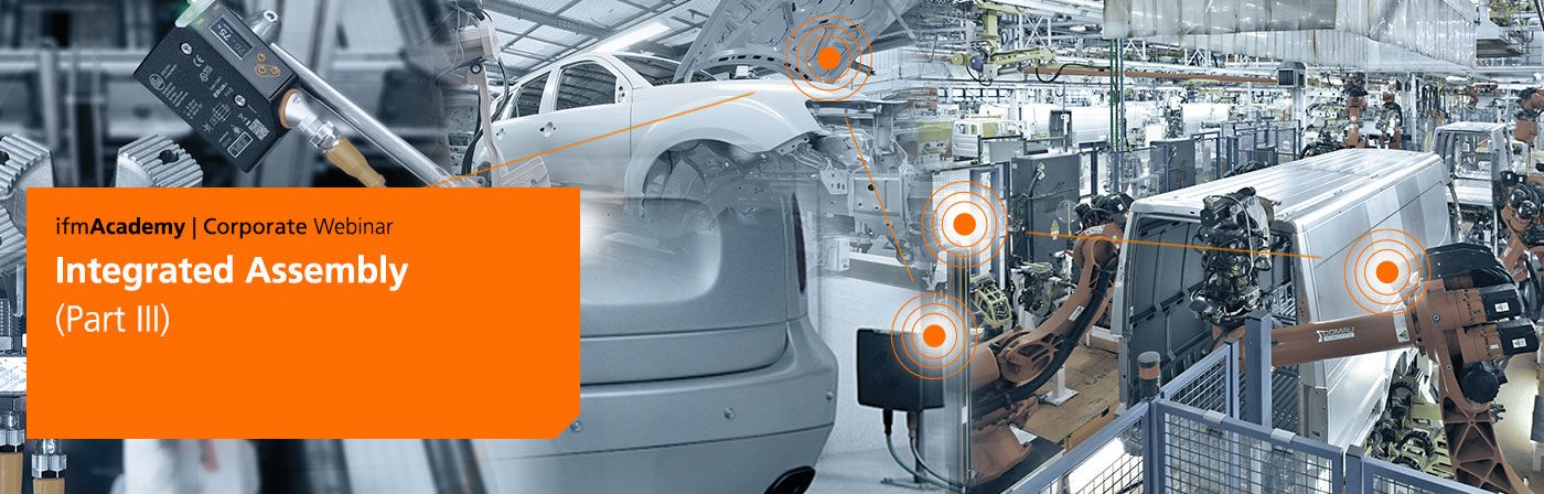 Webinar on demand: Integrated Assembly (Part III) - ifm
