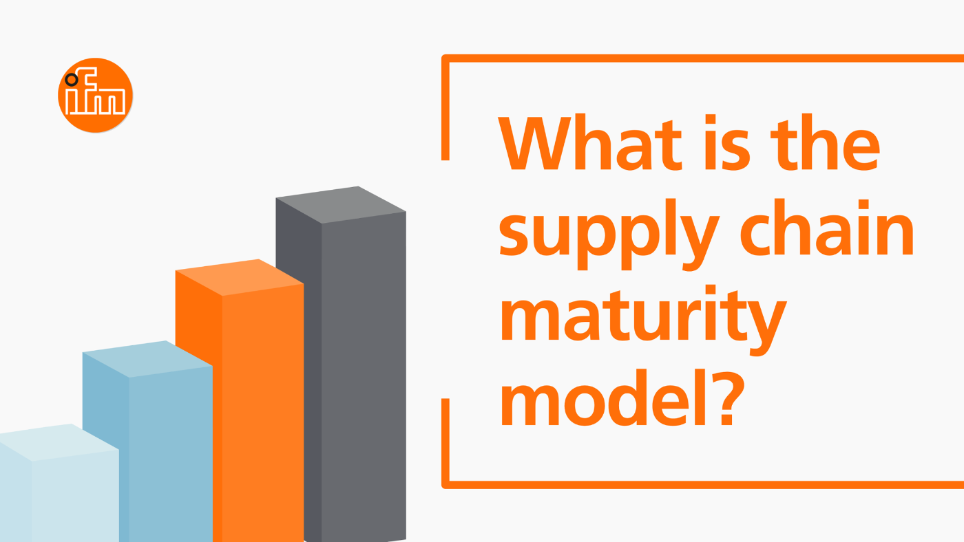 What is the Supply Chain Maturity Model? - ifm